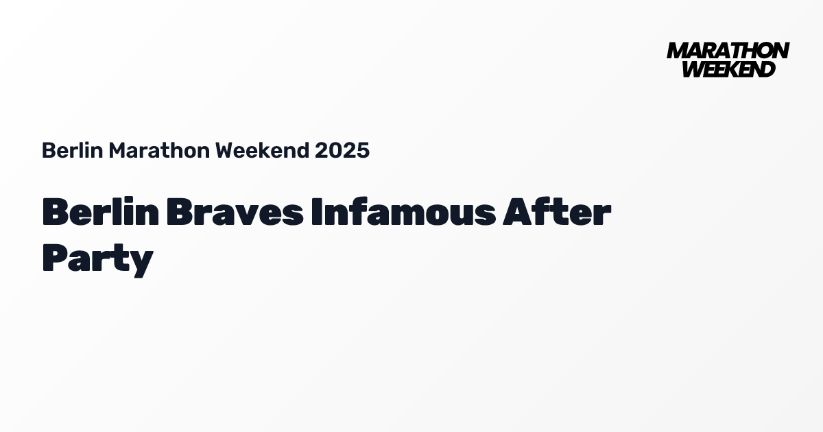 Berlin Braves Infamous After Party | Berlin Marathon 2025