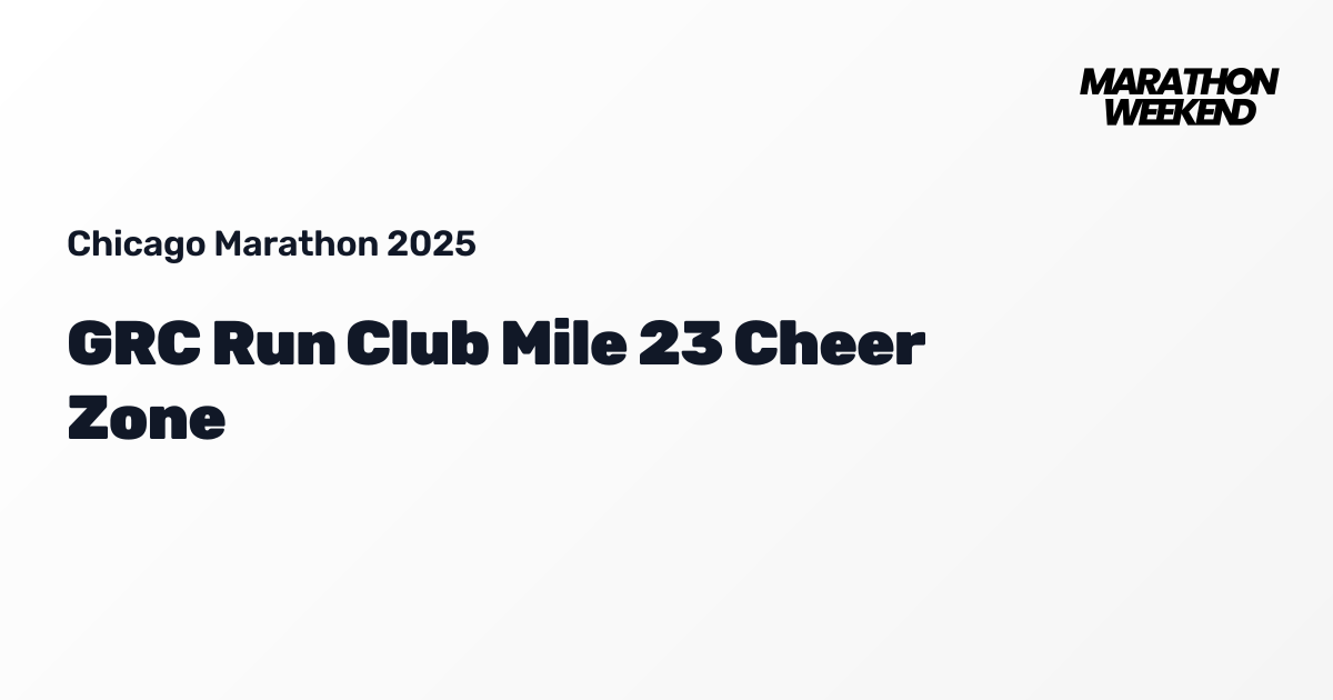 GRC Run Club Mile 23 Cheer Zone | Chicago Marathon 2025