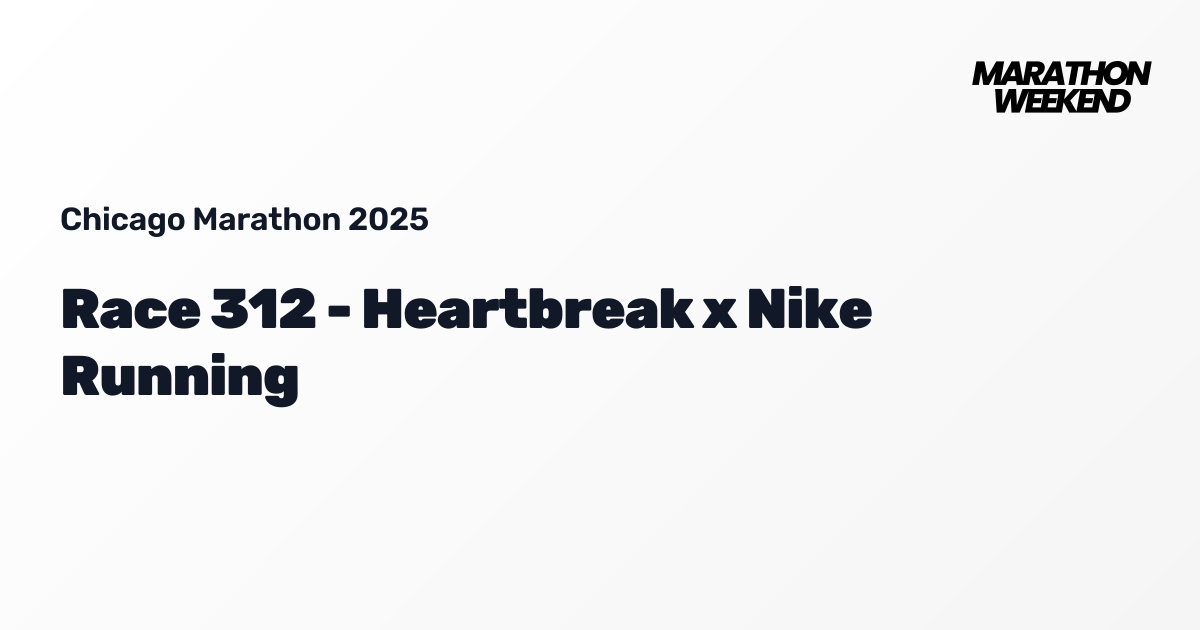 Race 312 - Heartbreak x Nike Running | Chicago Marathon 2025