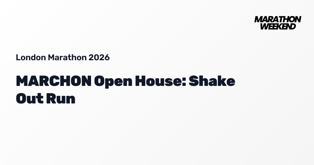 MARCHON Open House: Shake Out Run | London Marathon 2026