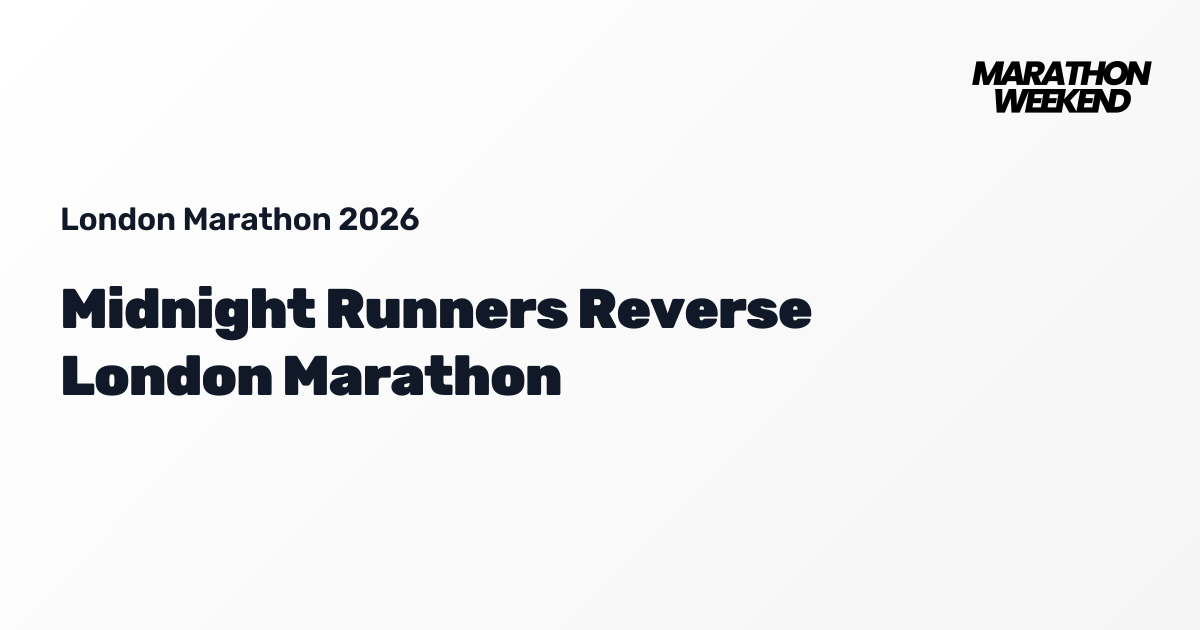 Midnight Runners Reverse London Marathon | London Marathon 2026
