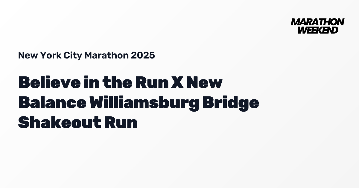 Believe in the Run X New Balance Williamsburg Bridge Shakeout Run | New ...