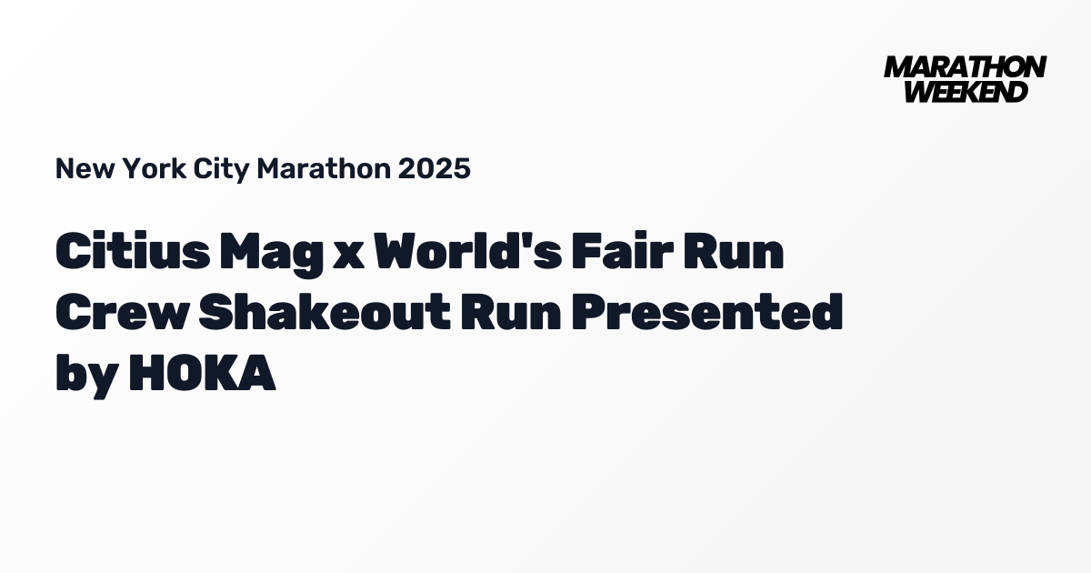 Citius Mag x World's Fair Run Crew Shakeout Run Presented by HOKA | NYC ...