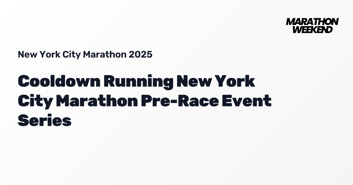 Cooldown Running New York City Marathon Pre-Race Event Series | New ...