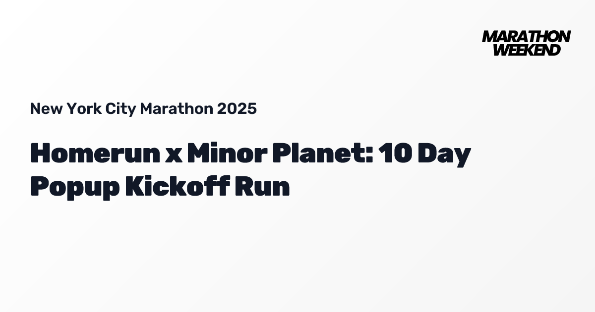 Homerun x Minor Planet: 10 Day Popup Kickoff Run | New York City ...