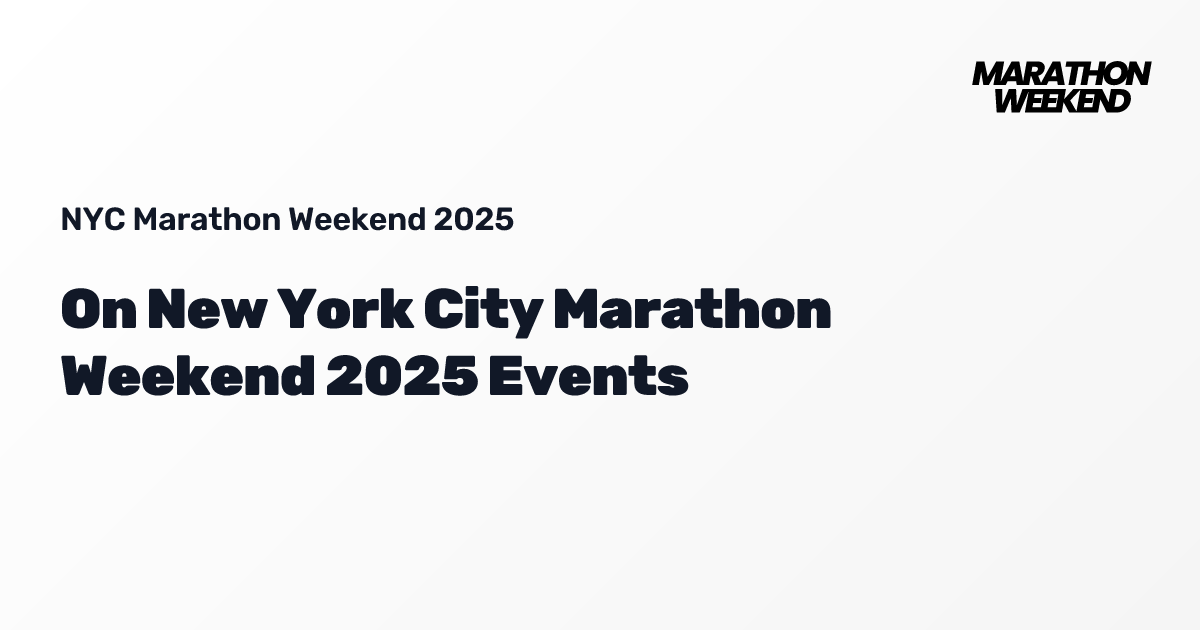 On New York City Marathon Weekend 2025 Events | NYC Marathon 2025