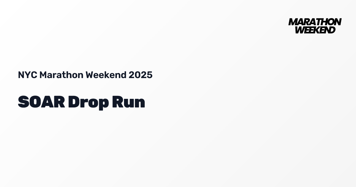 SOAR Drop Run | NYC Marathon 2025