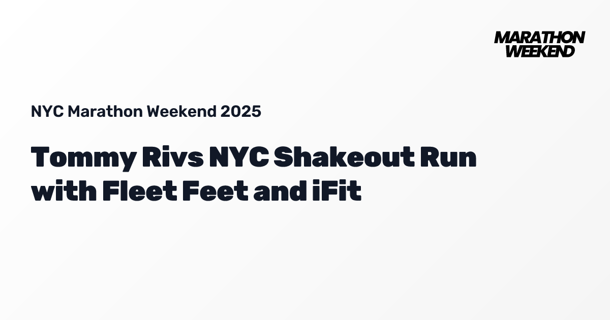 Tommy Rivs NYC Shakeout Run with Fleet Feet and iFit | NYC Marathon 2025