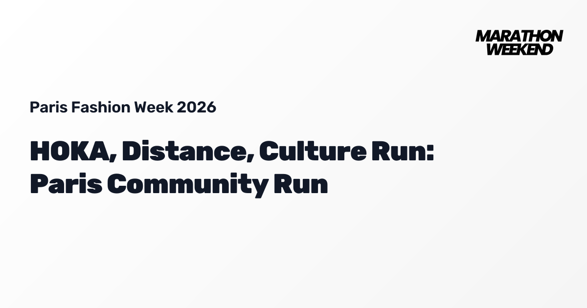 HOKA, Distance, Culture Run: Paris Community Run | Paris Fashion Week 2026