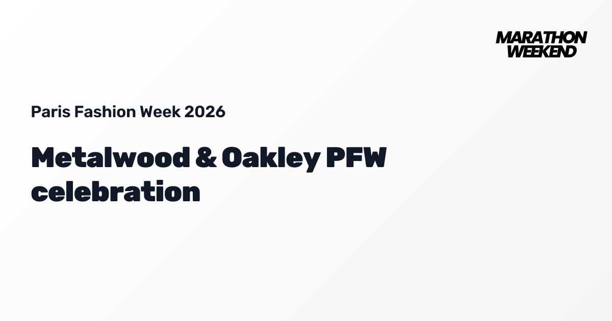 Metalwood & Oakley PFW celebration | Paris Fashion Week 2026