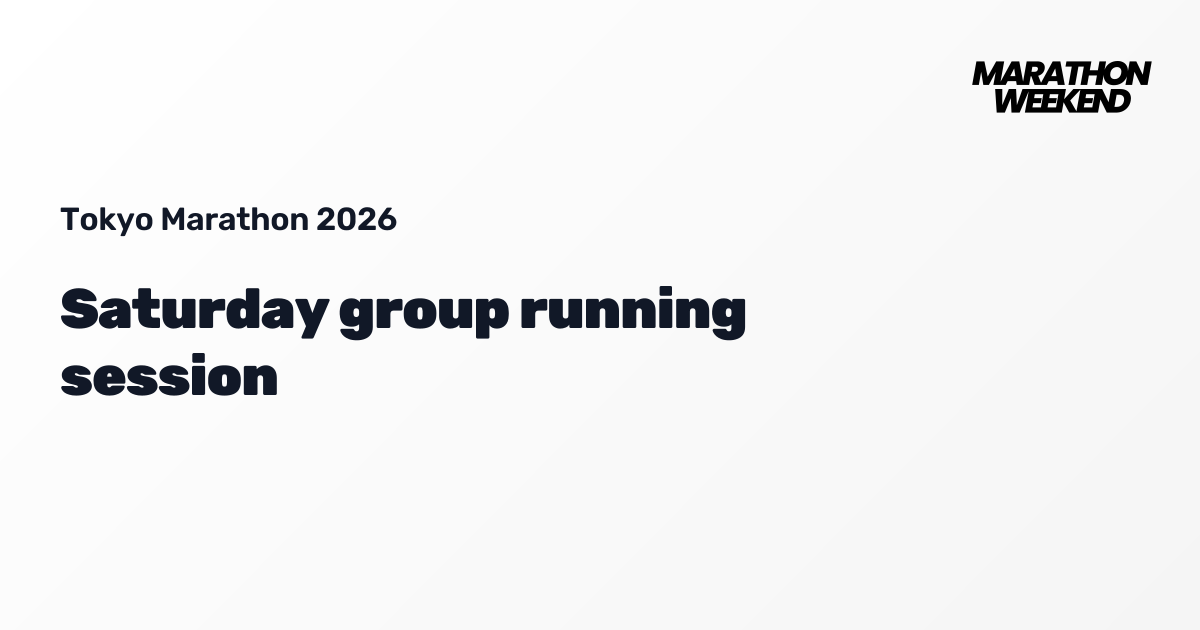 Saturday group running session | Tokyo Marathon 2026